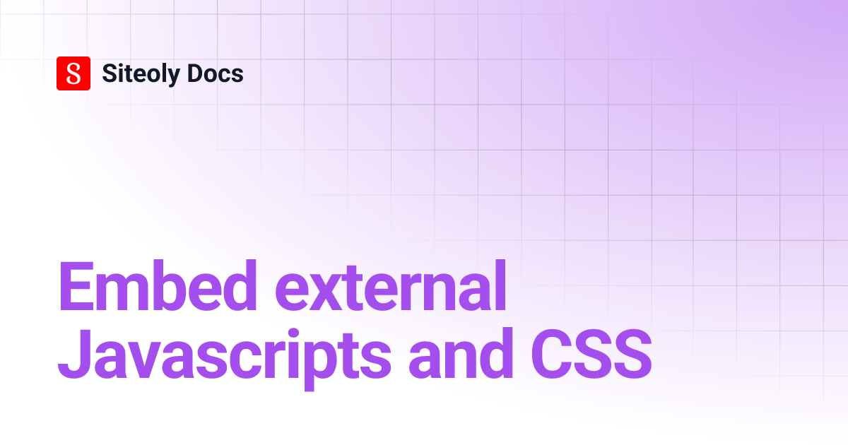 Embed external Javascripts and CSS | Siteoly Docs