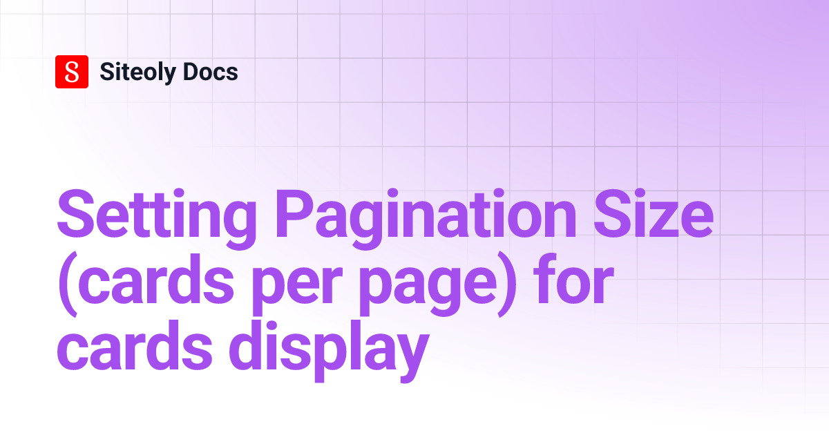 Setting Pagination Size (cards per page) for cards display | Siteoly Docs